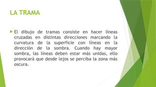 LA TRAMA EN EL DIBUJO ARTÍSTICO. TIPOS DE TRAMA.pptx
