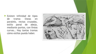 LA TRAMA EN EL DIBUJO ARTÍSTICO. TIPOS DE TRAMA.pptx