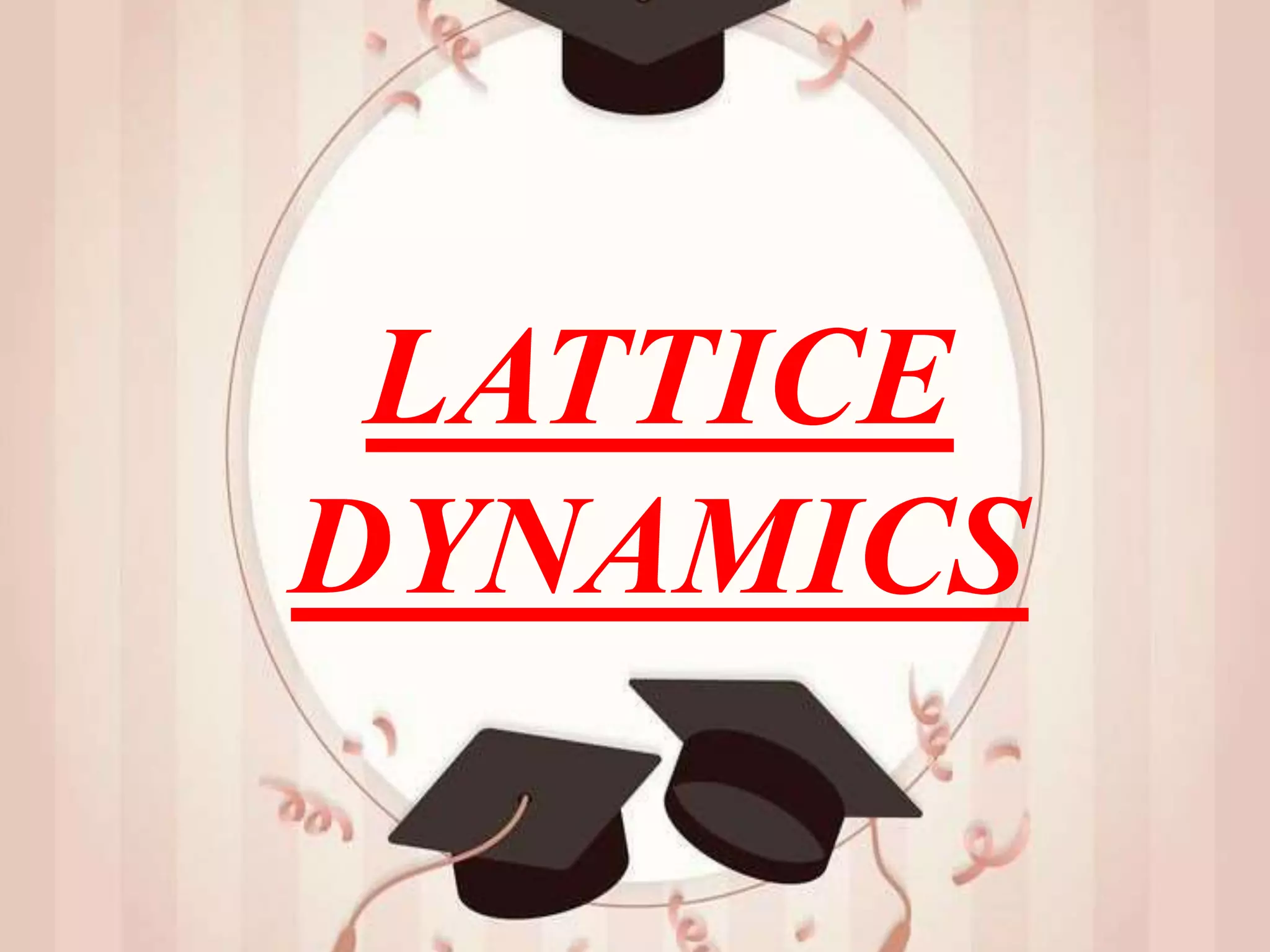 Lattice dynamics | PPTX