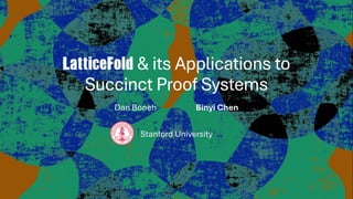 zkStudyClub - LatticeFold: A Lattice-based Folding Scheme and its Applications to Succinct Proof ...