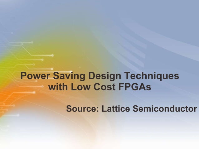 Power Saving Design Techniques with Low Cost FPGAs | PPT | Internet of Things | Internet