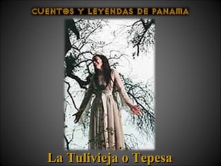 La Tulivieja o Tepesa | PPT