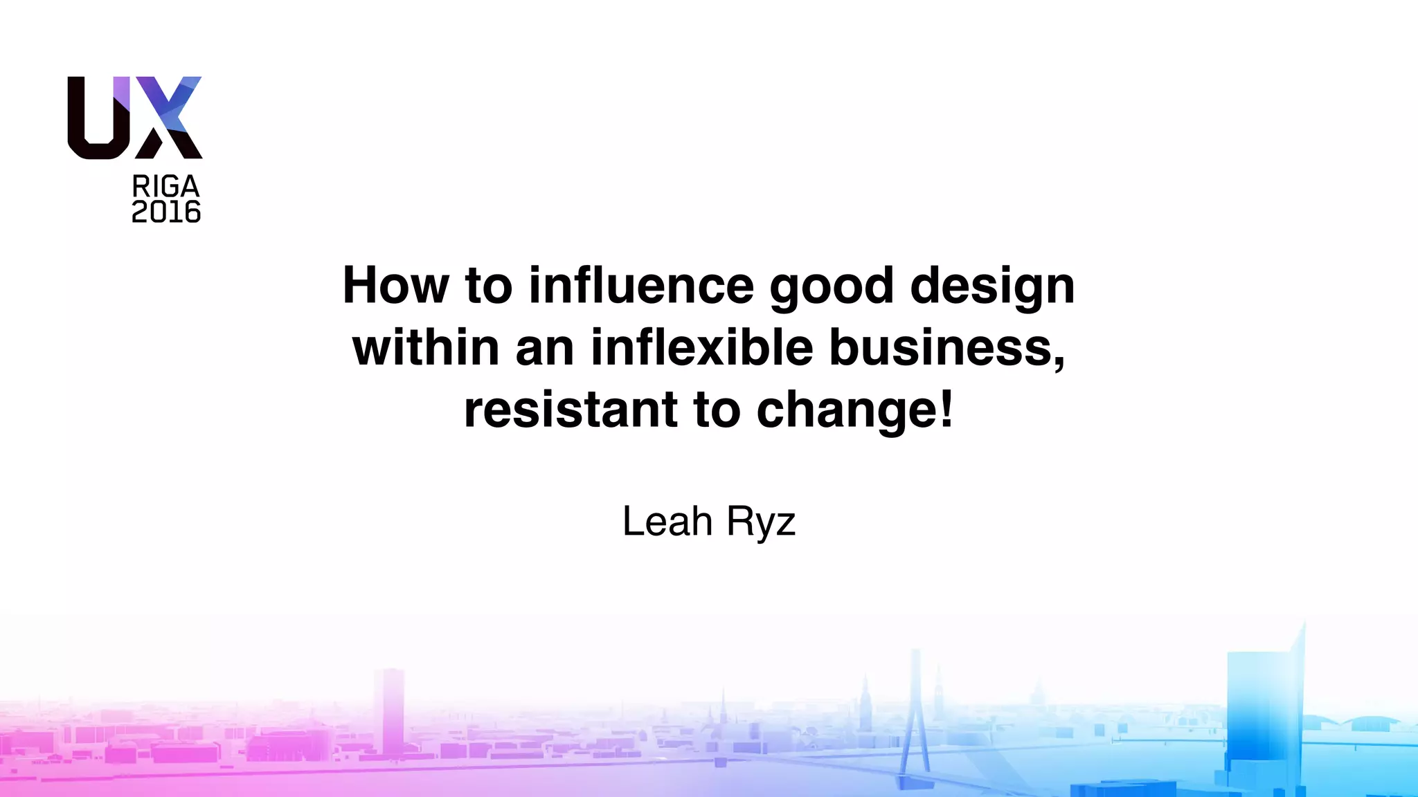 How to influence good design within an inflexible business, resistant ...