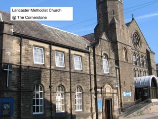 Lancaster Methodist Church at The Cornerstone | PPT