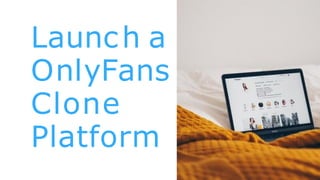 Launch a only fans clone platform | PDF | Business | Business and Finance