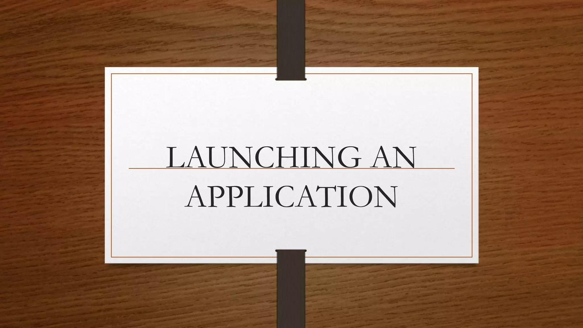 Launching an application | PPT