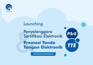 Launching PSrE dan TTE oleh Menteri Kominfo RI | PPT