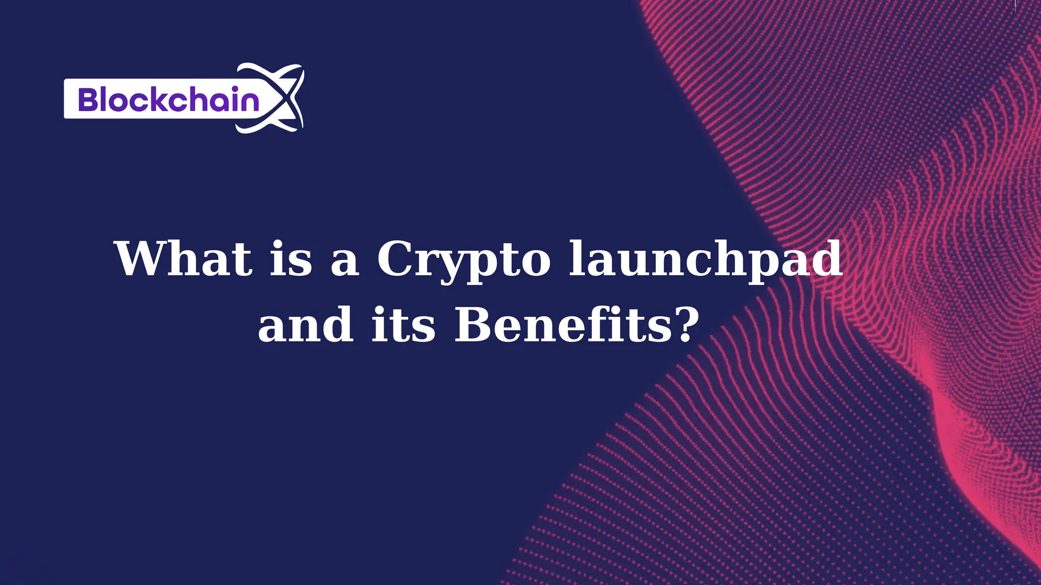 What is a Crypto launchpad and its Benefits? | PPT