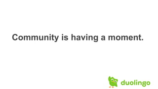 The Community Growth Engine: How Duolingo Scaled to 90 Courses & 300M ...