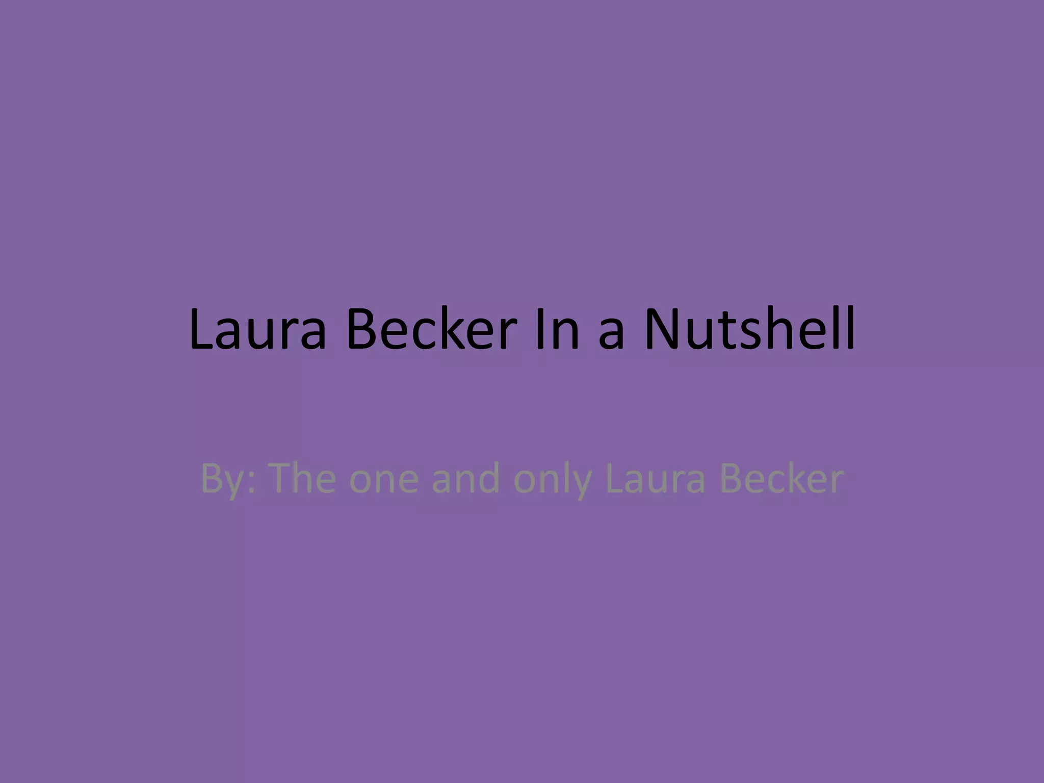 Laura becker in a nutshell | PPTX