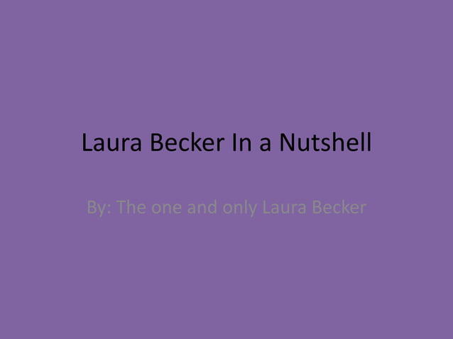 Laura becker in a nutshell | PPTX