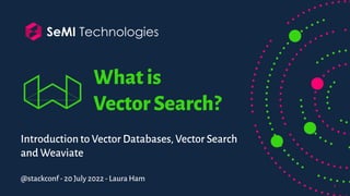 stackconf 2022: Introduction to Vector Search with Weaviate | PDF
