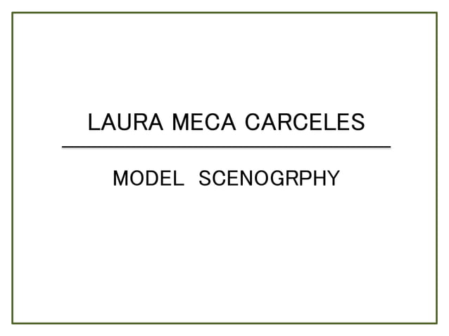 Laura Meca. Model scenographies. Model making. Murcia School of Arts | PPTX