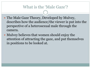 Laura mulvey’s 'male gaze theory’ | PPTX