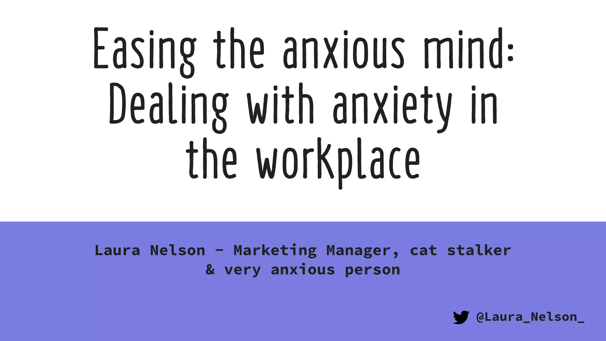 Laura Nelson - Easing the Anxious Mind: Dealing with Anxiety in the ...