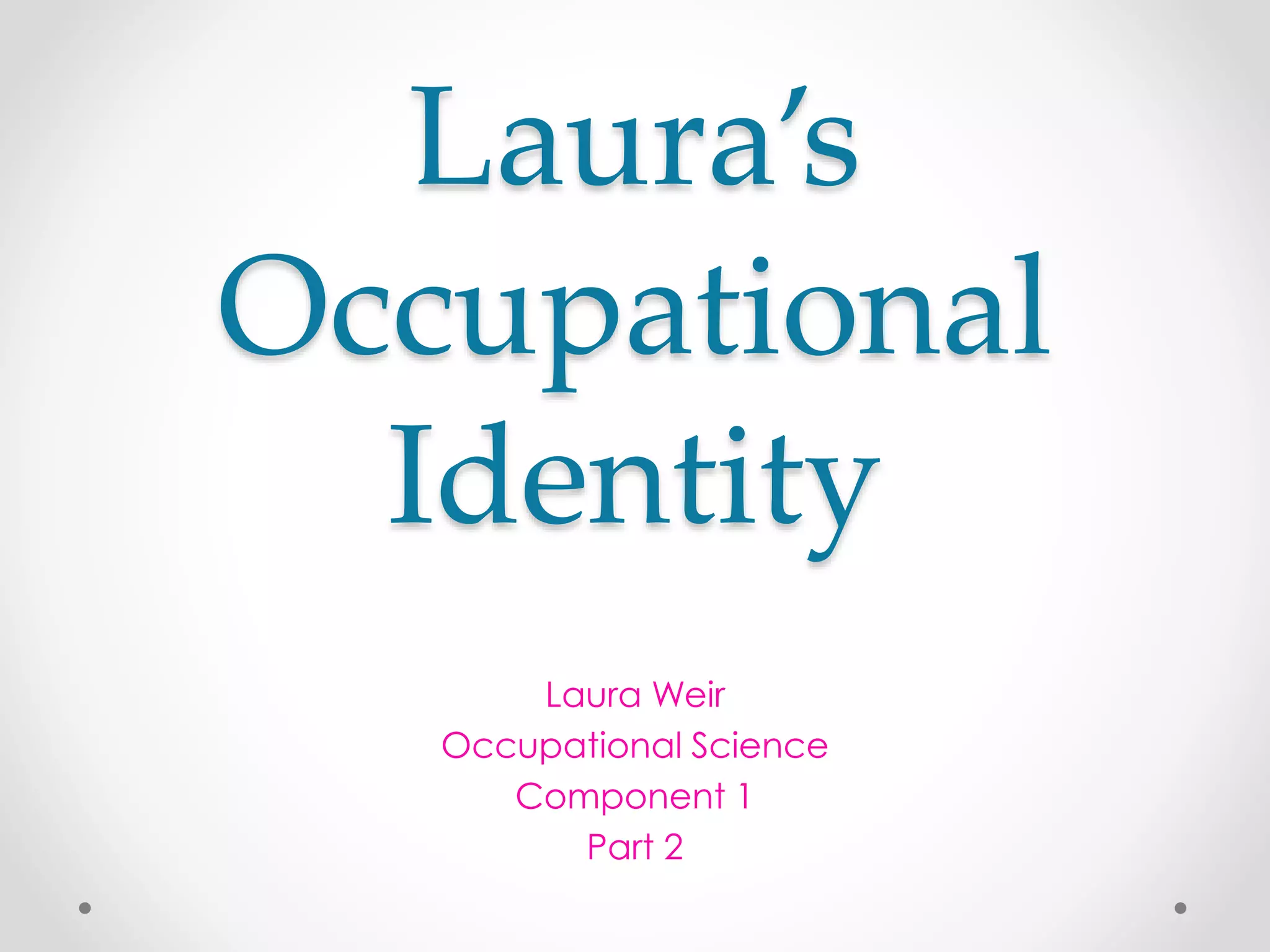 Laura Weirs Occupational Identity | PPT