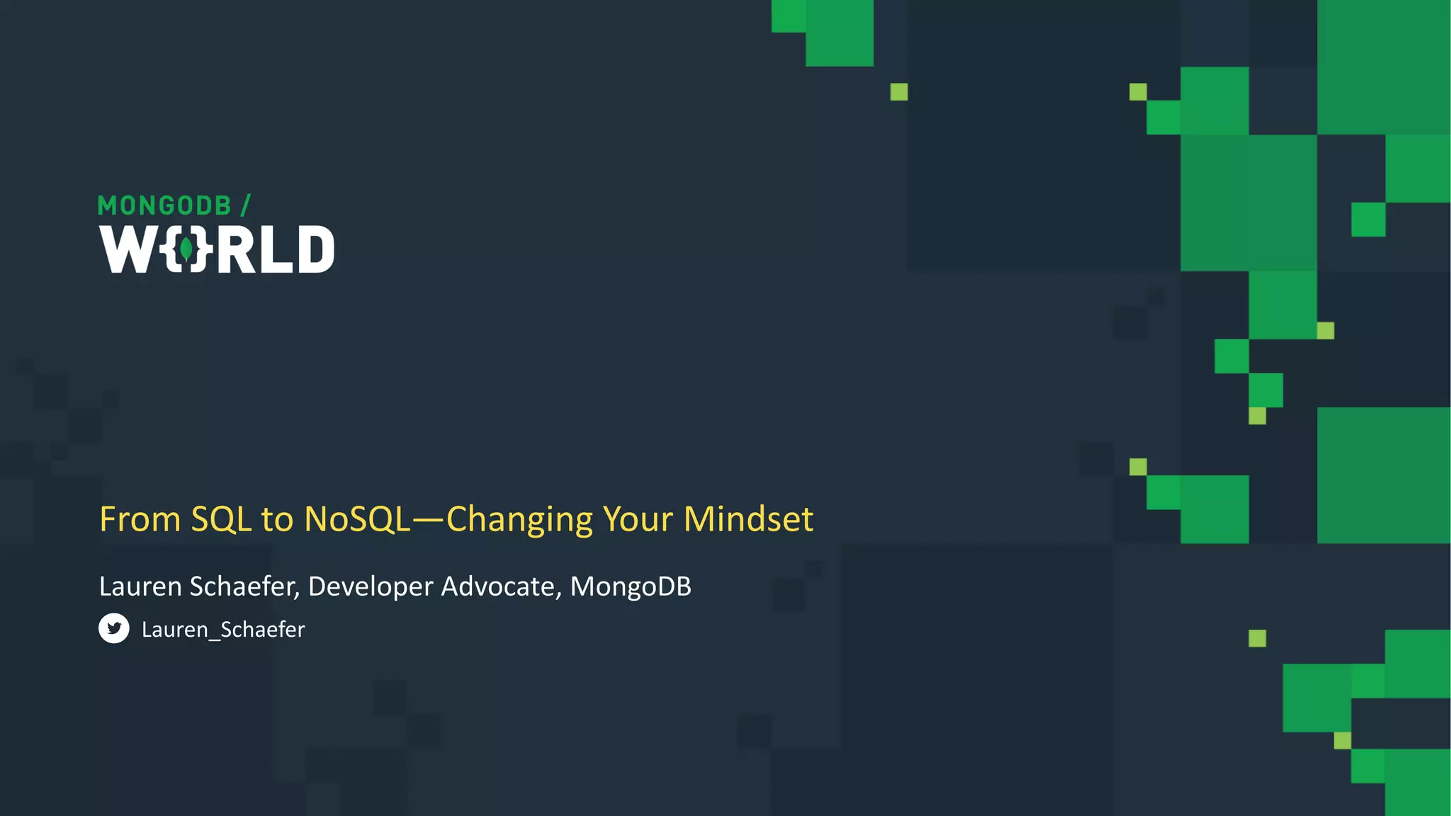MongoDB World 2019: From SQL to NoSQL -- Changing Your Mindset | PPT