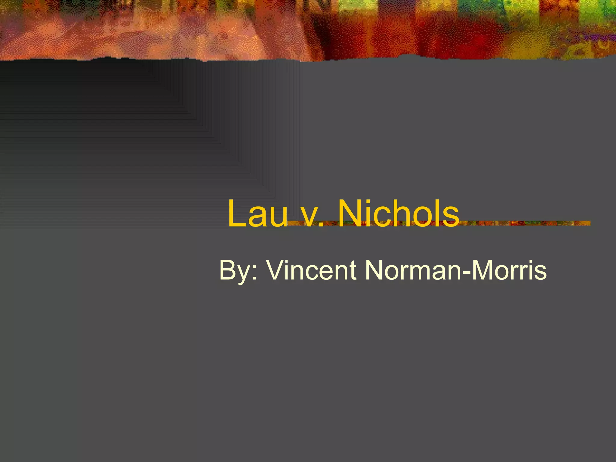 Lau V. Nichols Vincent N M | PPT