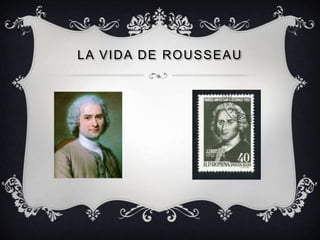 La vida de rousseau | PPTX