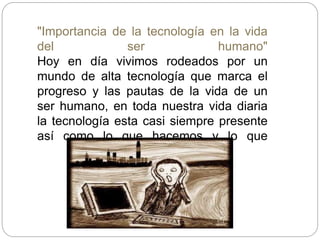 La vida humana y tecnologia. | PPTX