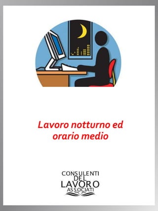 Lavoro notturno ed orario medio | PPTX