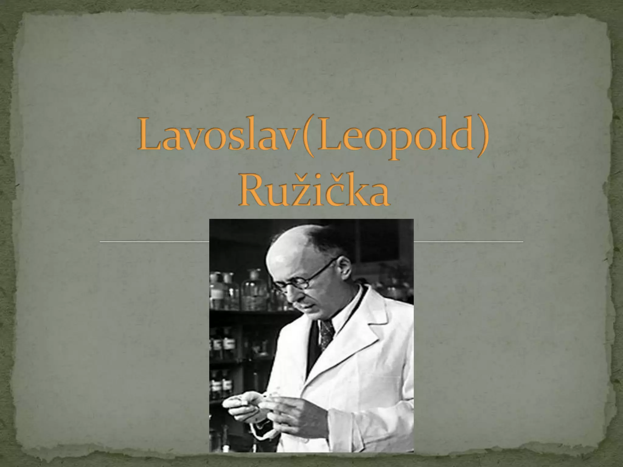 Lavoslav(leopold) ružička | PPTX