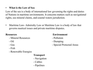 It regulates the geographical activities of various coastal states and ...