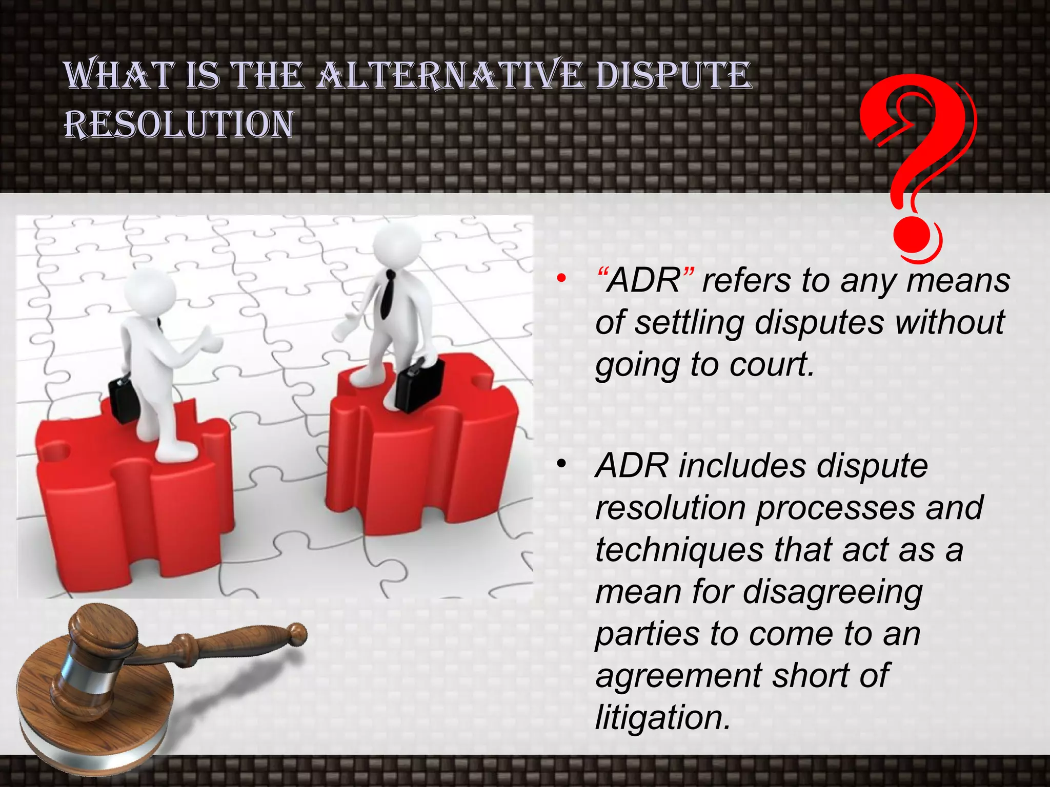 Alternative Dispute of Resolution Methods | PPT