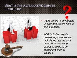 Alternative Dispute of Resolution Methods | PPT