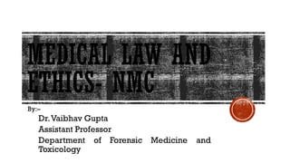 Law and Ethics class on NMC, Forensic Medicine, Chapter 1 (updated) | PPTX