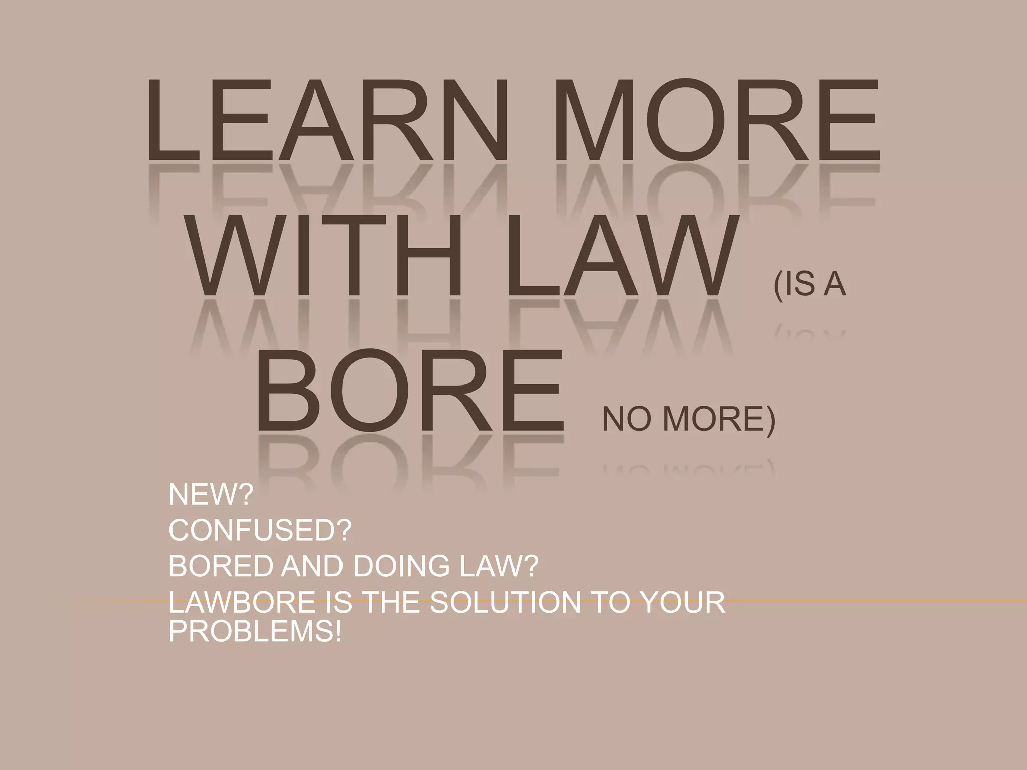 Learnmore with Lawbore! | PPT