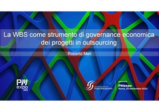 Roberto Meli | La WBS come strumento di governance economica dei ...