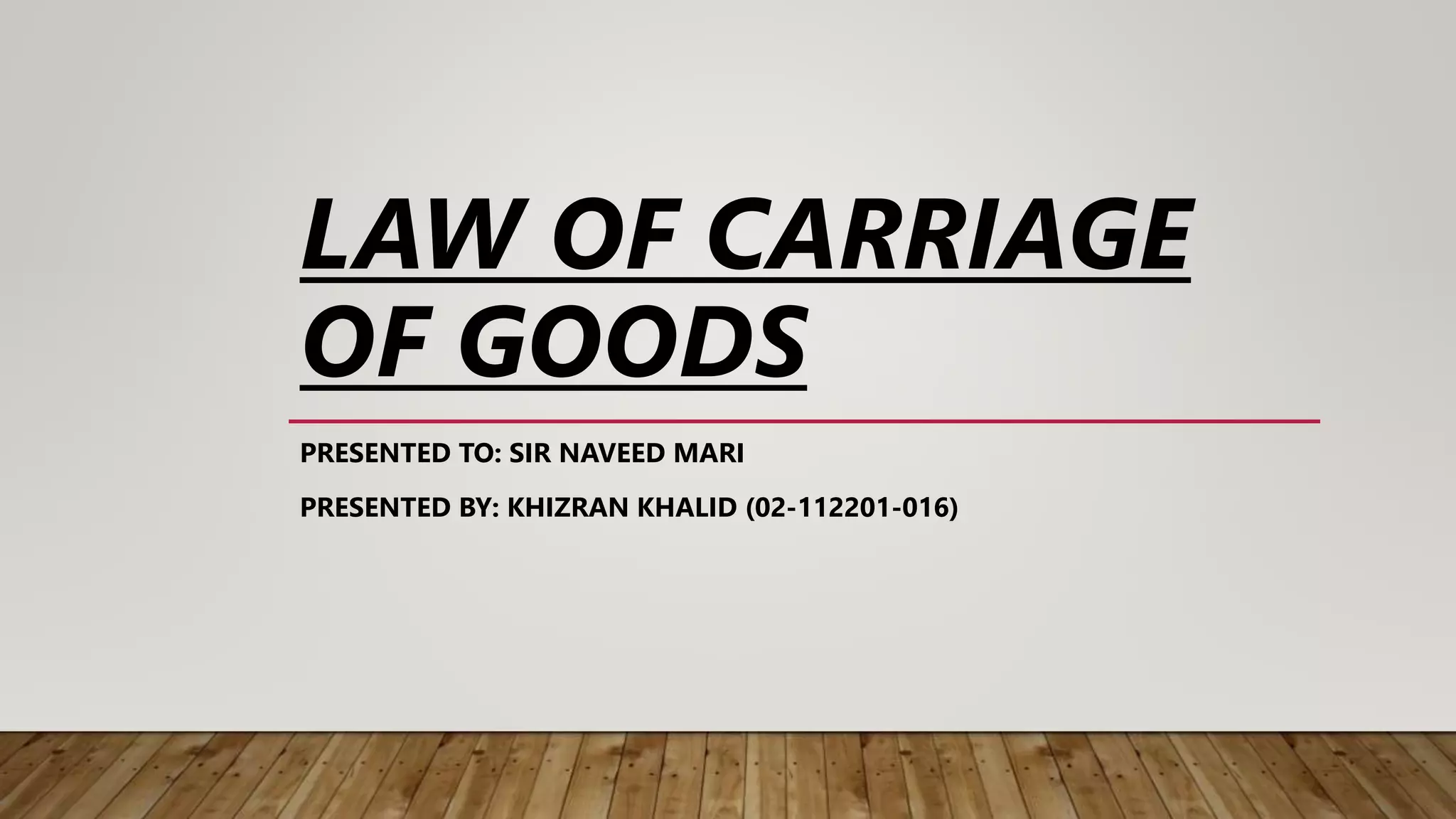 LAW OF CARRIAGE OF GOODS. | PPTX