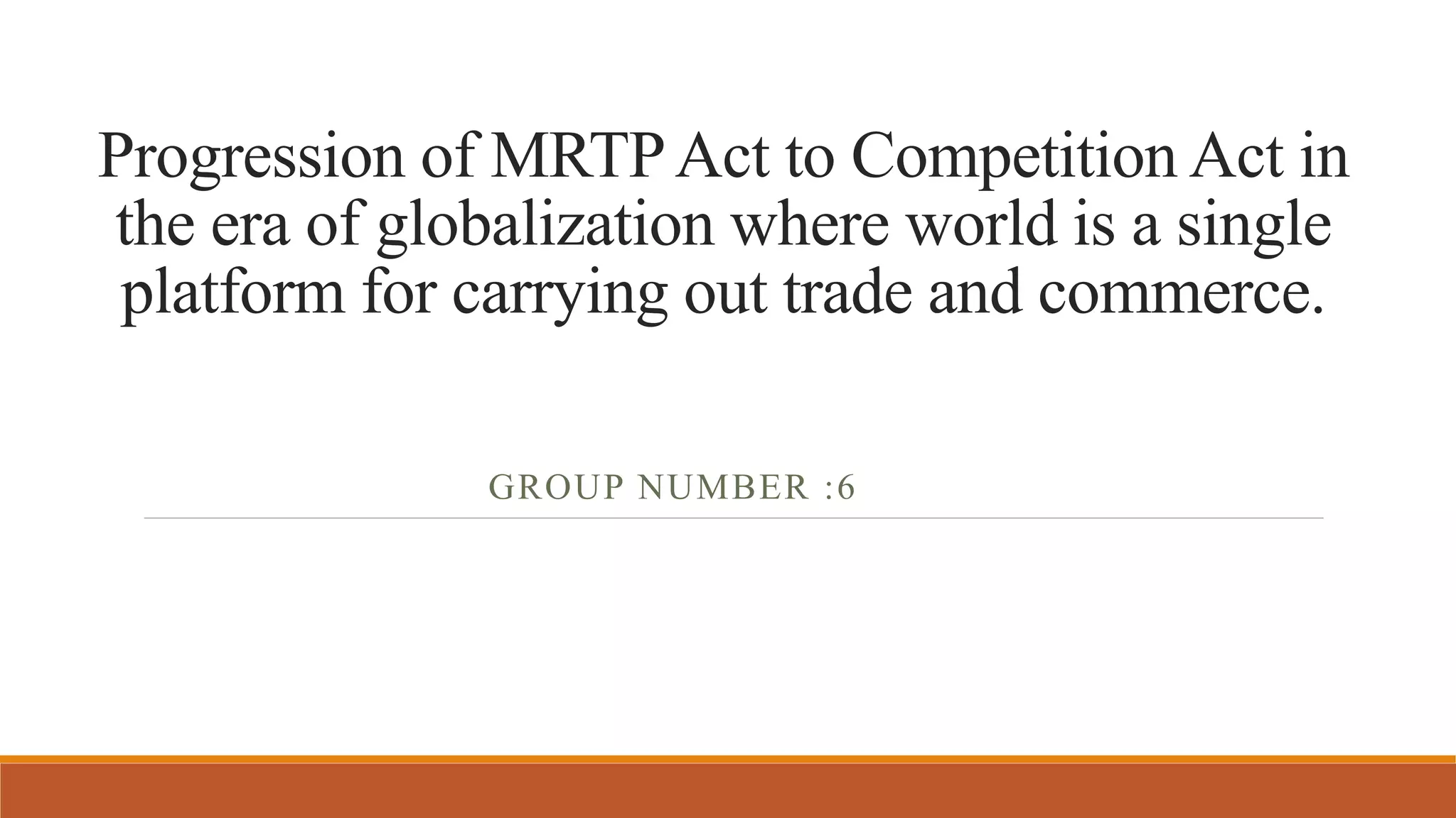 Progression of MRTP Act to Competition Act in the era of globalization ...