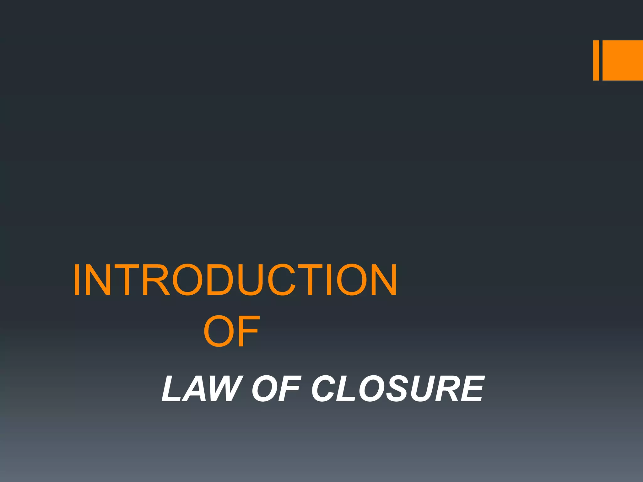 Law of closure ppt | PPTX