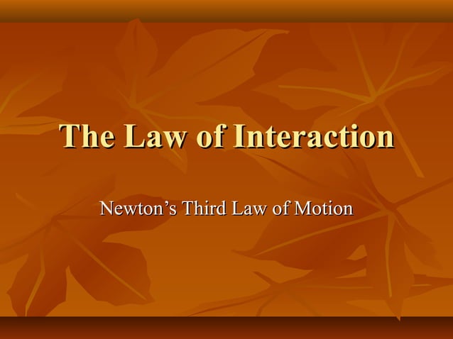Law of interaction | PPT | Physics | Science