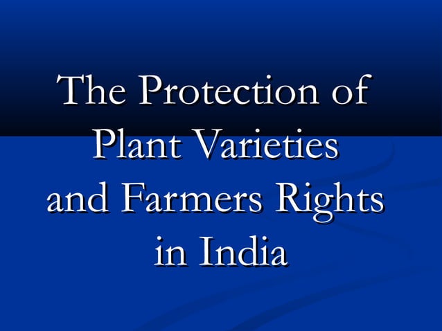 Law Of Protection Of Plant Varieties And Farmers Rightsin India | PPT