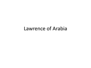 Lawrence of Arabia presentation updated | PPT