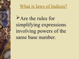 What are the Laws of Indices presentation.ppt