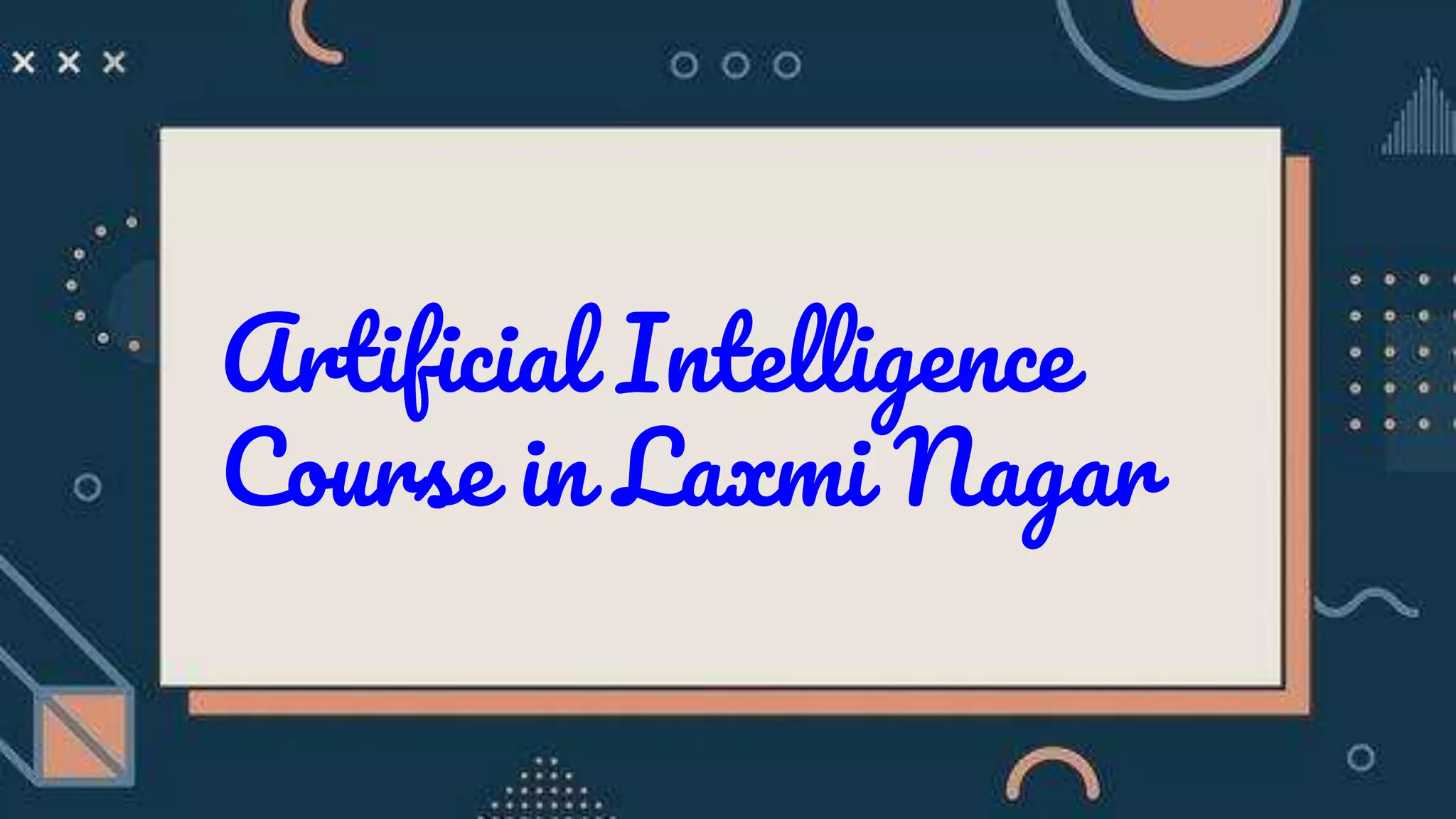 Artificial Intelligence course in Laxmi nagar | PPT