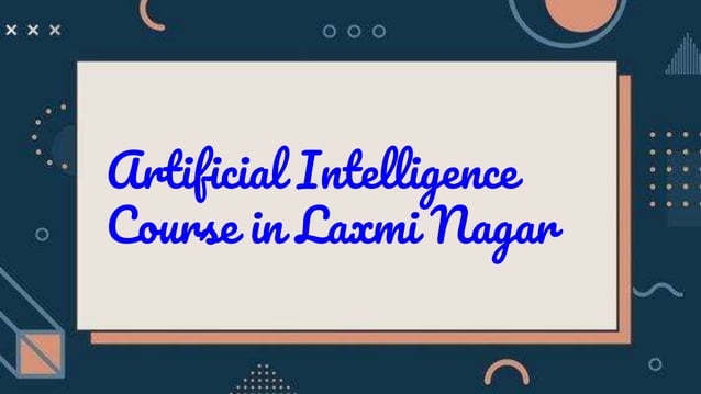 Artificial Intelligence course in Laxmi nagar | PPT