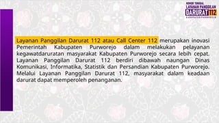 Layanan Panggilan Darurat 112 Kabupaten Purworejo | PPT