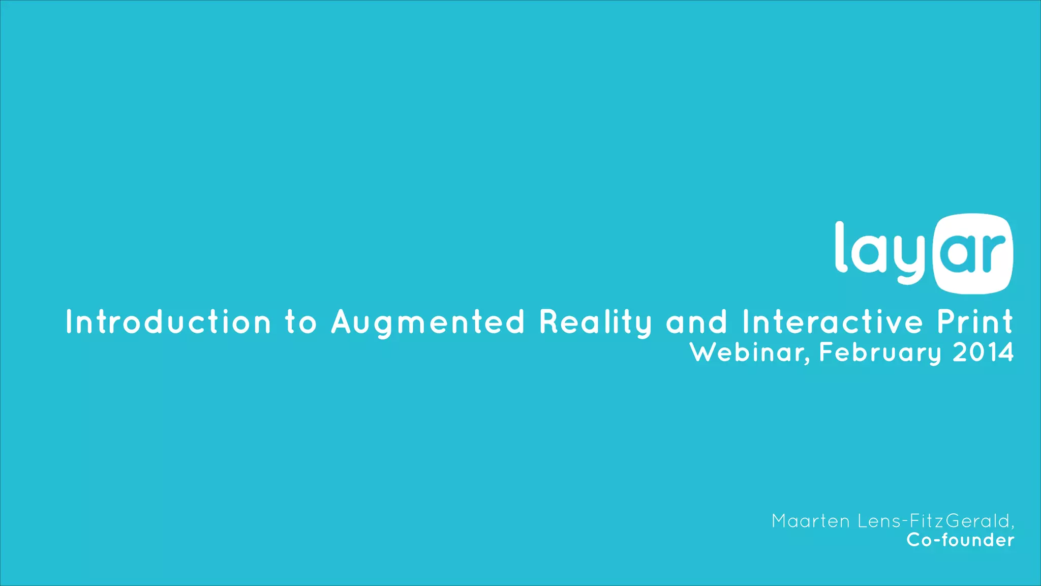 Layar February 7th Webinar – Layar 101: Intro to AR and Interactive Print | PPT
