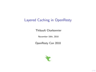 Layered caching in OpenResty (OpenResty Con 2018) | PPT