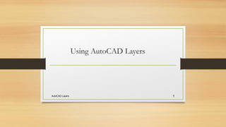 Layers.AUTOCAD LAYERS and how to create layers.pptx