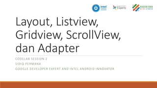 Layout, listview, gridview, and adapter | PPT