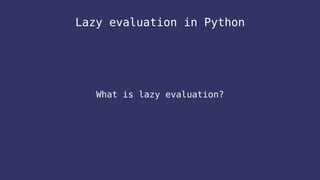 Lazy evaluation in Python | PPT