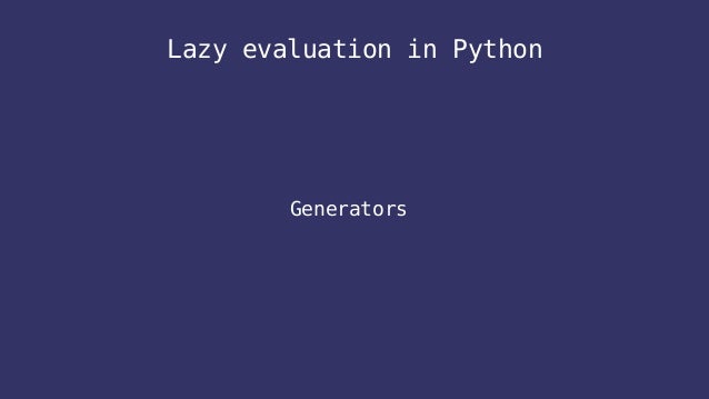 Lazy evaluation in Python