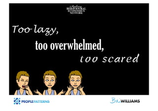 Too lazy, too scared, too overwhelmed | PPT