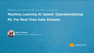 Machine Learning At Speed: Operationalizing ML For Real-Time Data Streams | PPT